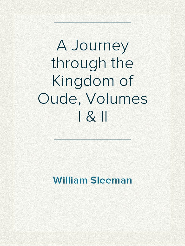 A Journey through the Kingdom of Oude, Volumes I & II by William ...