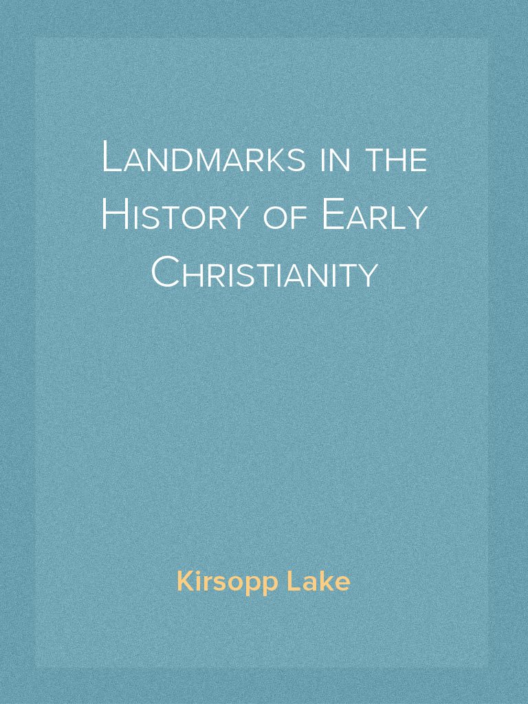 Landmarks in the History of Early Christianity by Kirsopp Lake - Ebook | Everand