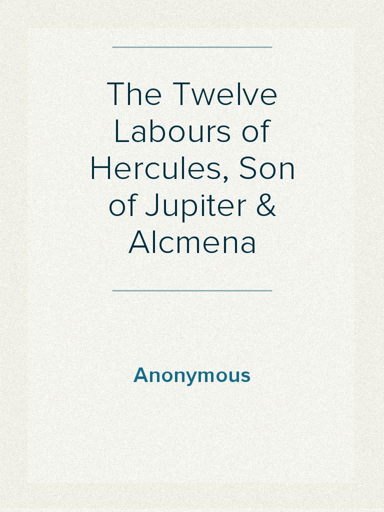 The Twelve Labours of Hercules, Son of Jupiter & Alcmena by Archive ...