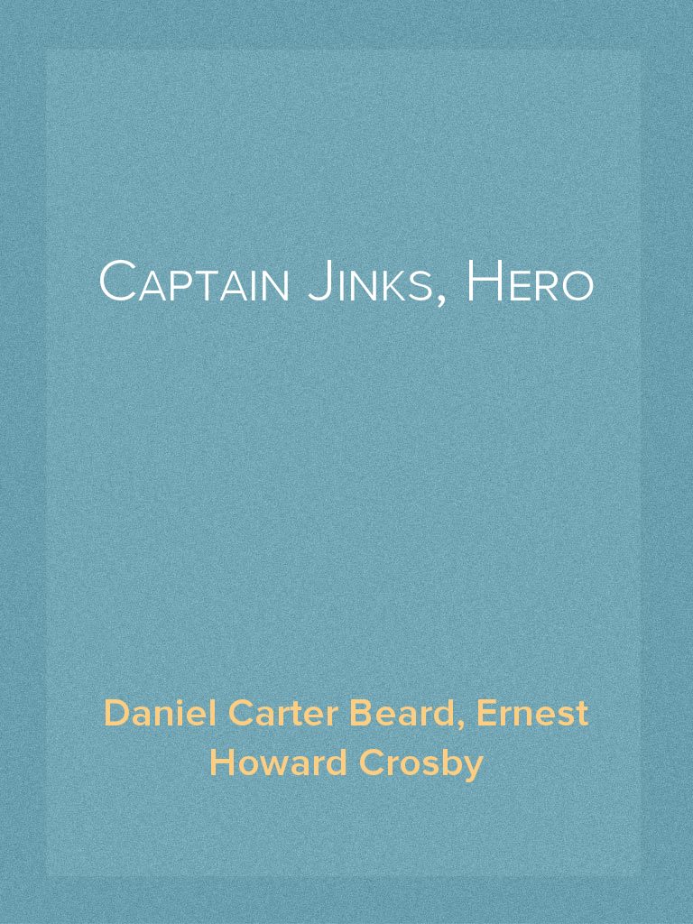 Captain Jinks, Hero by Ernest Howard Crosby, Daniel Carter Beard (Ebook ...