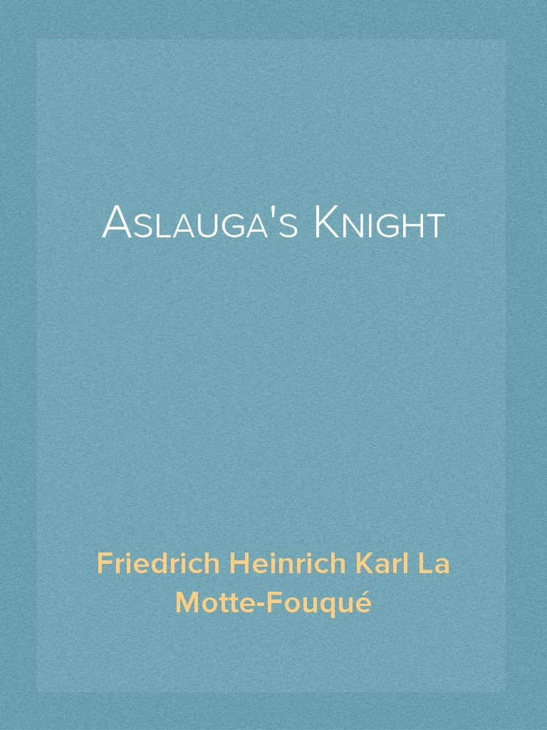 Aslauga's Knight by Friedrich Heinrich Karl La Motte-Fouqué (Ebook ...