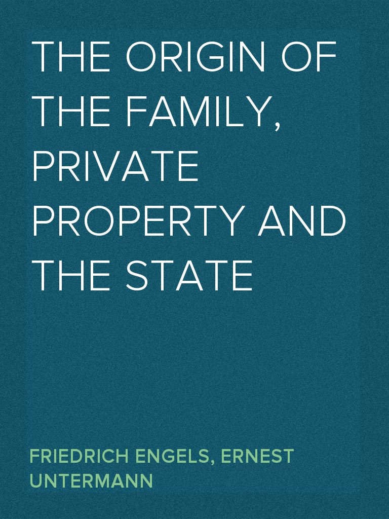 The Origin of the Family, Private Property and the State by Ernest ...