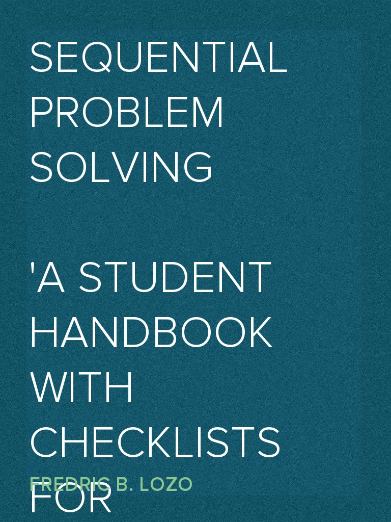 Sequential Problem Solving A Student Handbook with Checklists for ...