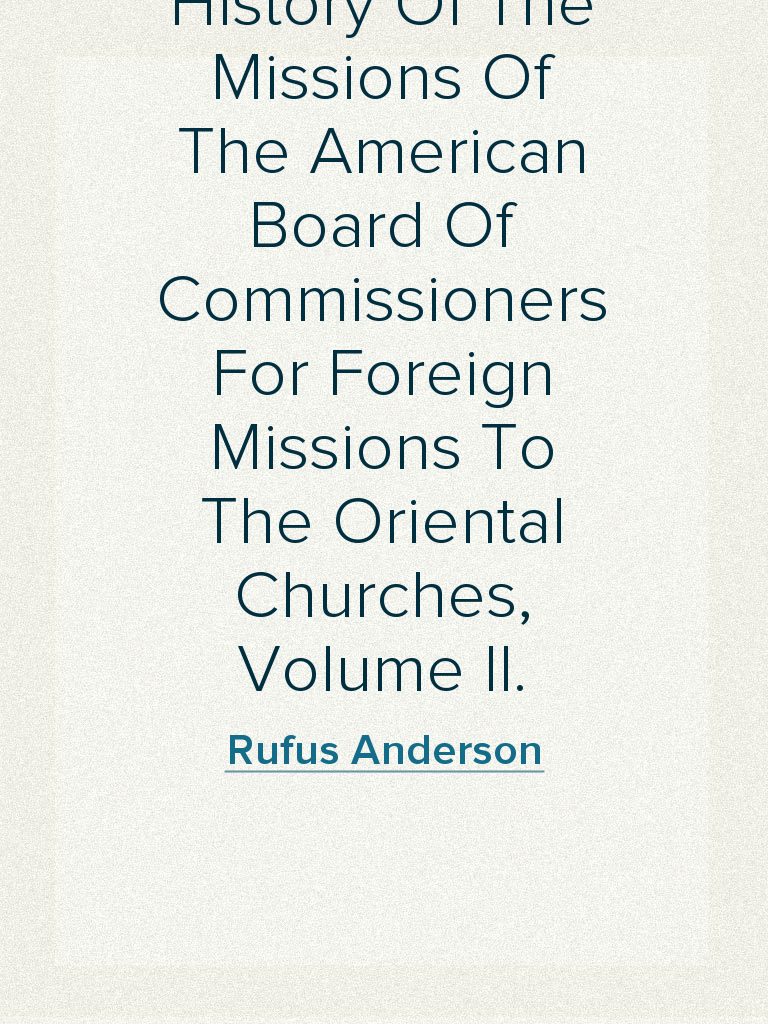 History Of The Missions Of The American Board Of Commissioners For ...