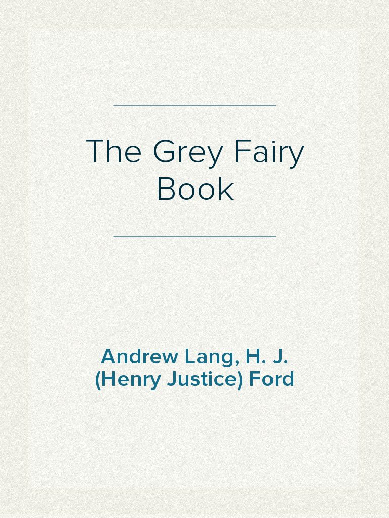 The Grey Fairy Book by H. J. (Henry Justice) Ford, Andrew Lang (Ebook ...
