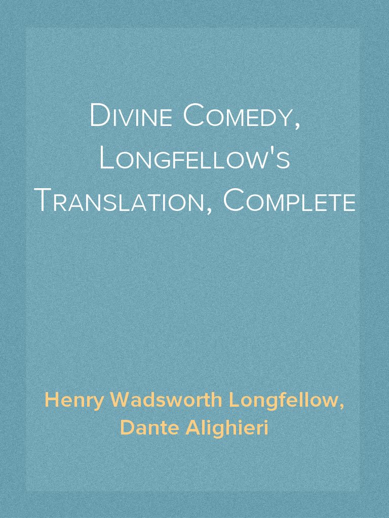 Divine Comedy, Longfellow's Translation, Complete by Dante Alighieri ...