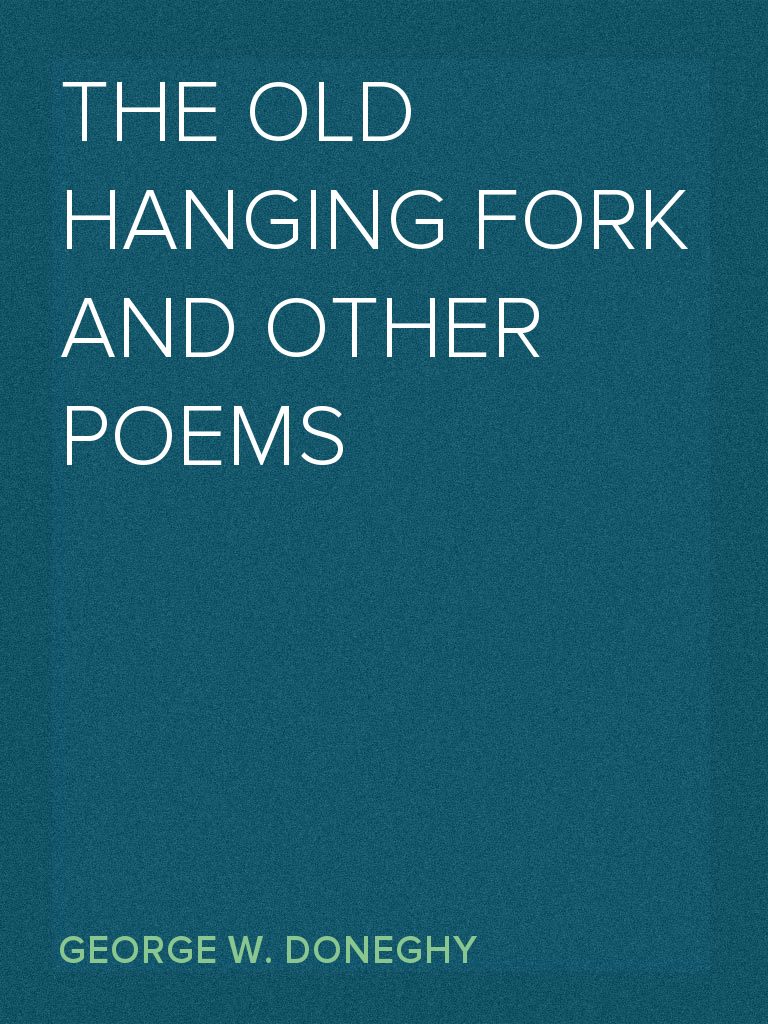 The Old Hanging Fork and Other Poems by George W. Doneghy (Ebook ...