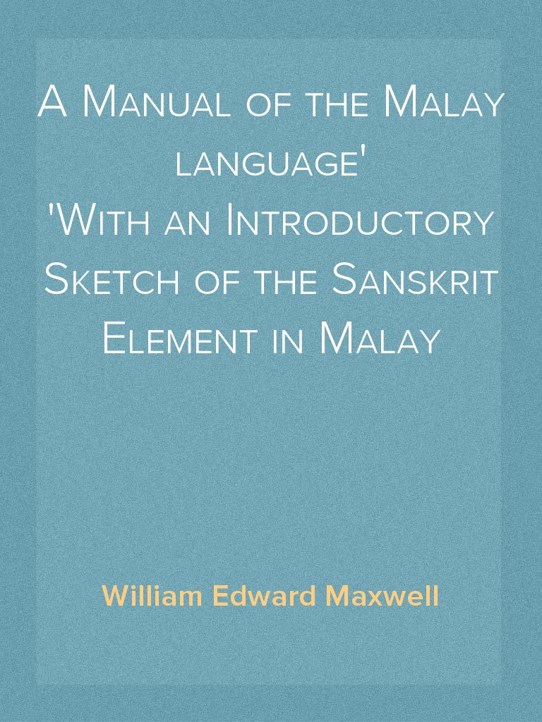 A Manual of the Malay language With an Introductory Sketch of the ...
