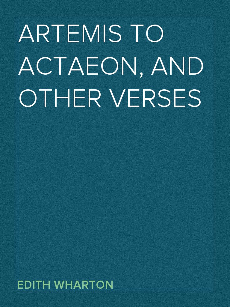 Artemis to Actaeon, and Other Verses by Edith Wharton (Ebook) - Read ...