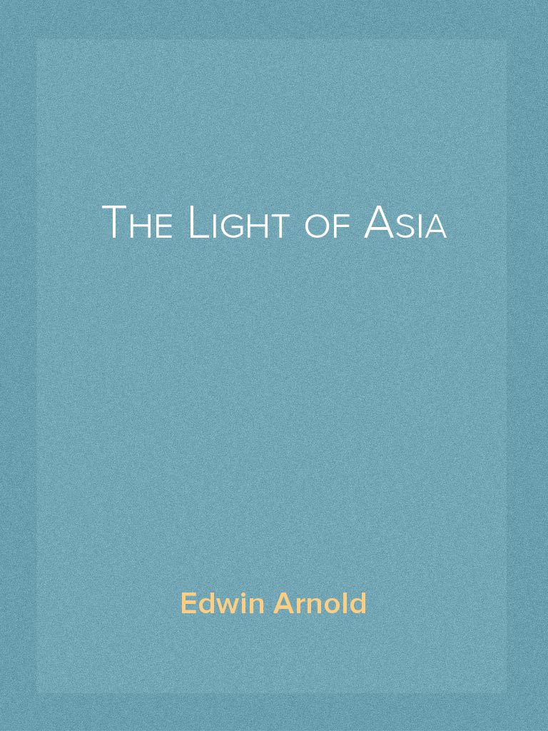 The Light of Asia by Edwin Arnold (Ebook) - Read free for 30 days