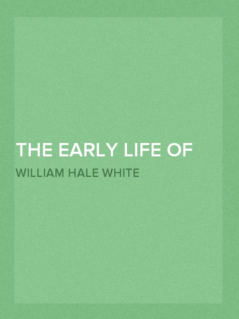 The Early Life of Mark Rutherford (W. Hale White) by William Hale White ...