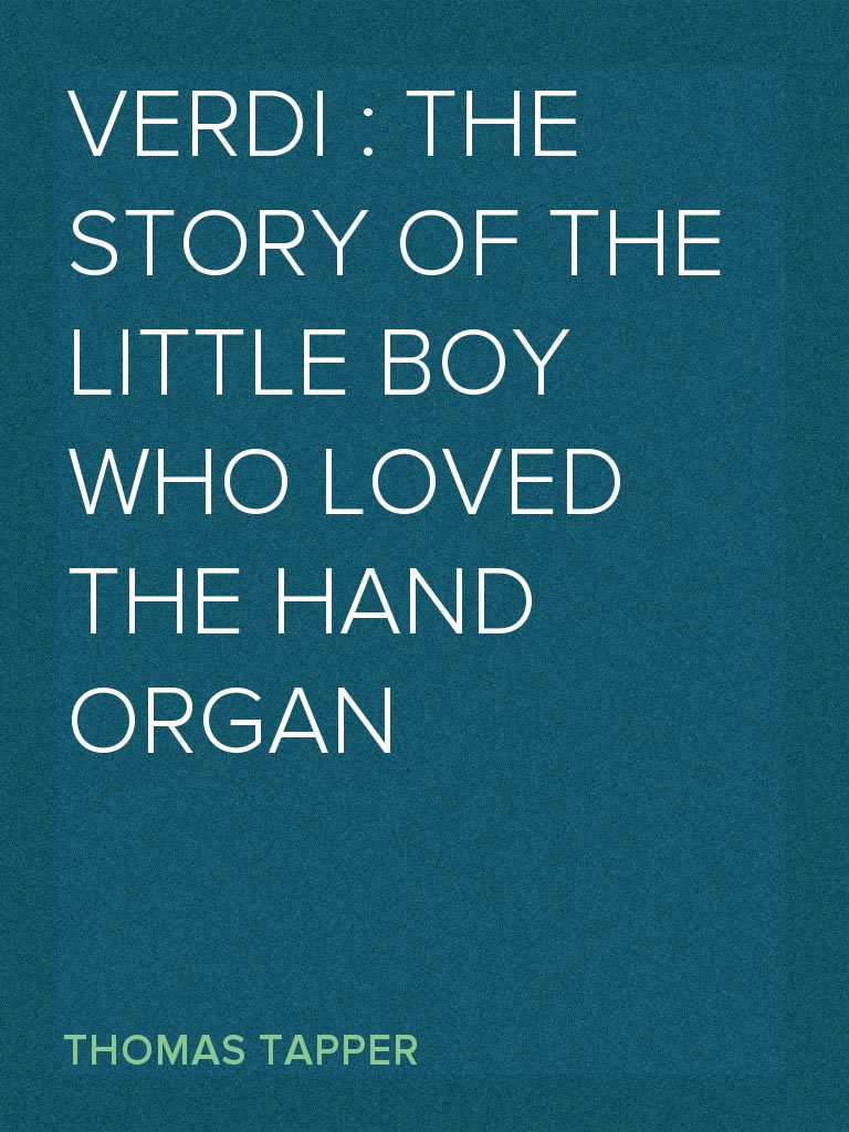 Verdi : The Story of the Little Boy who Loved the Hand Organ by Thomas ...