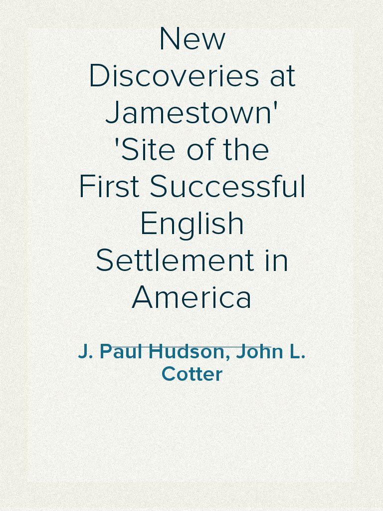 New Discoveries at Jamestown Site of the First Successful English ...