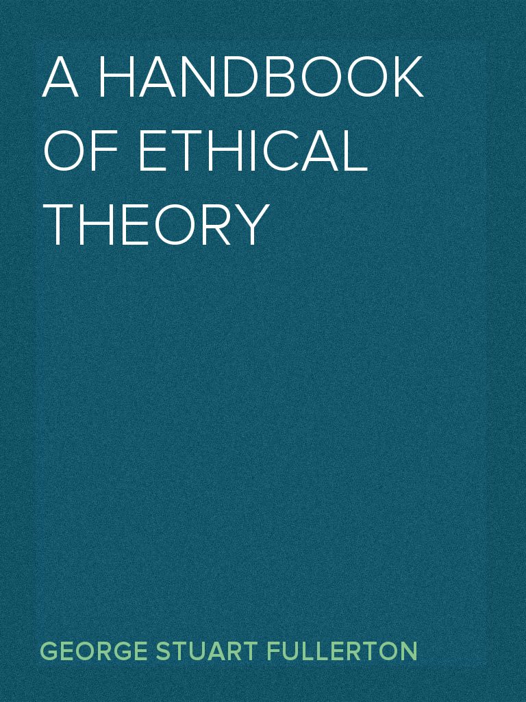 A Handbook of Ethical Theory by George Stuart Fullerton - Ebook | Everand