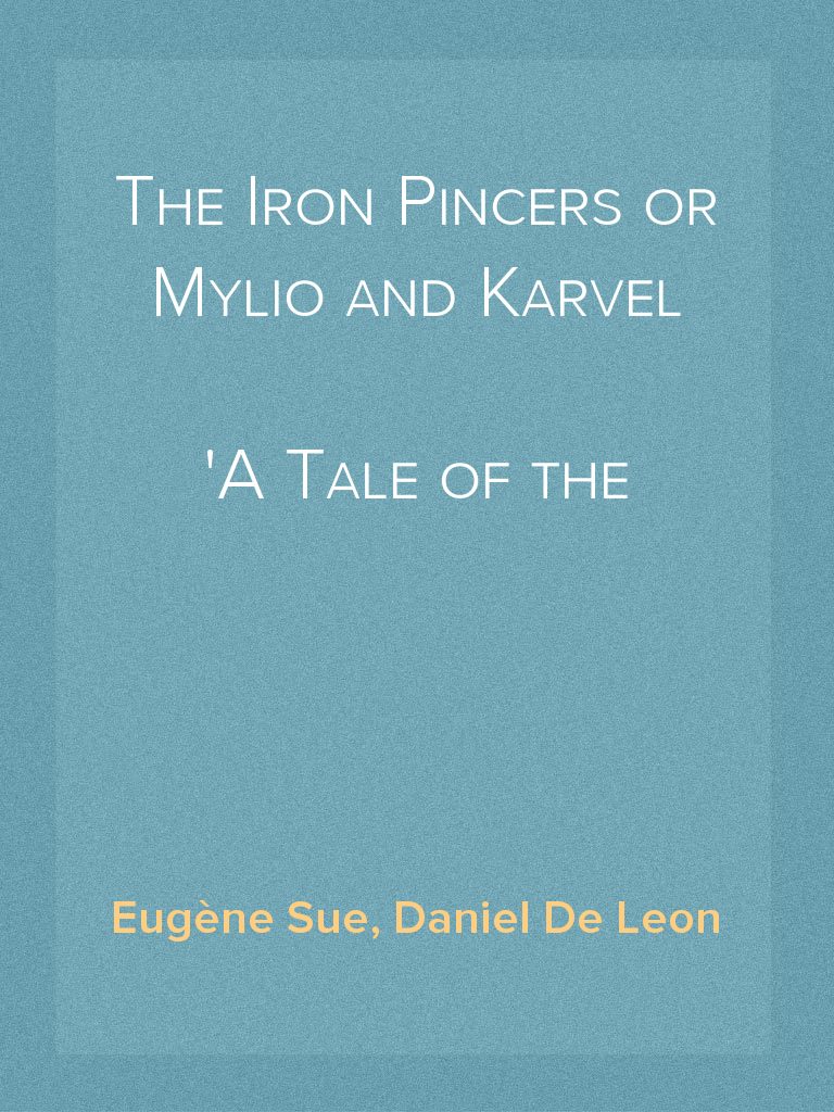 The Iron Pincers or Mylio and Karvel A Tale of the Albigensian Crusades ...