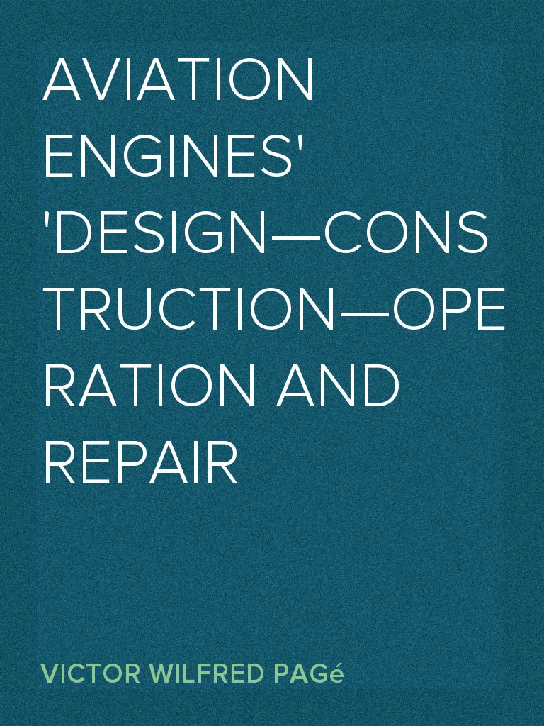 Aviation Engines Design—Construction—Operation and Repair by Victor ...