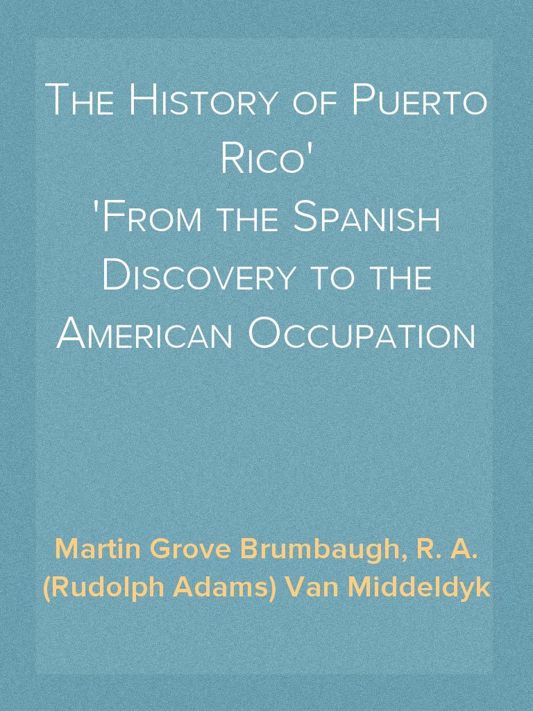 The History of Puerto Rico From the Spanish Discovery to the American ...