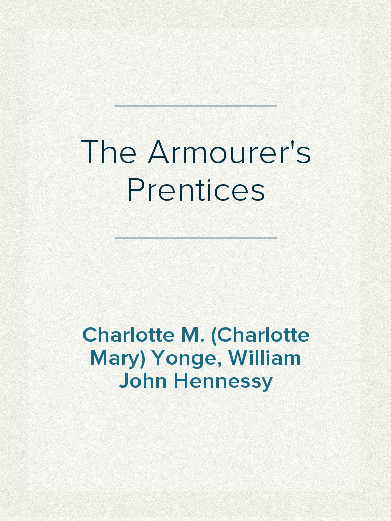The Armourer's Prentices by Charlotte M. (Charlotte Mary) Yonge ...