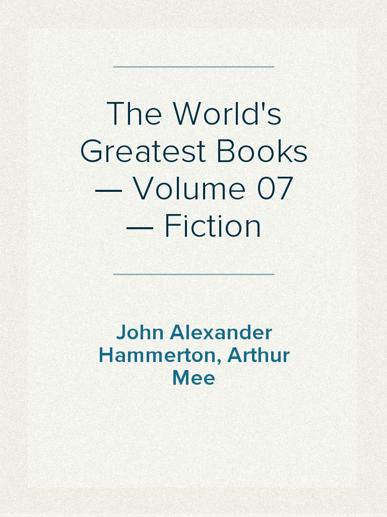 The World's Greatest Books — Volume 07 — Fiction by John Alexander ...