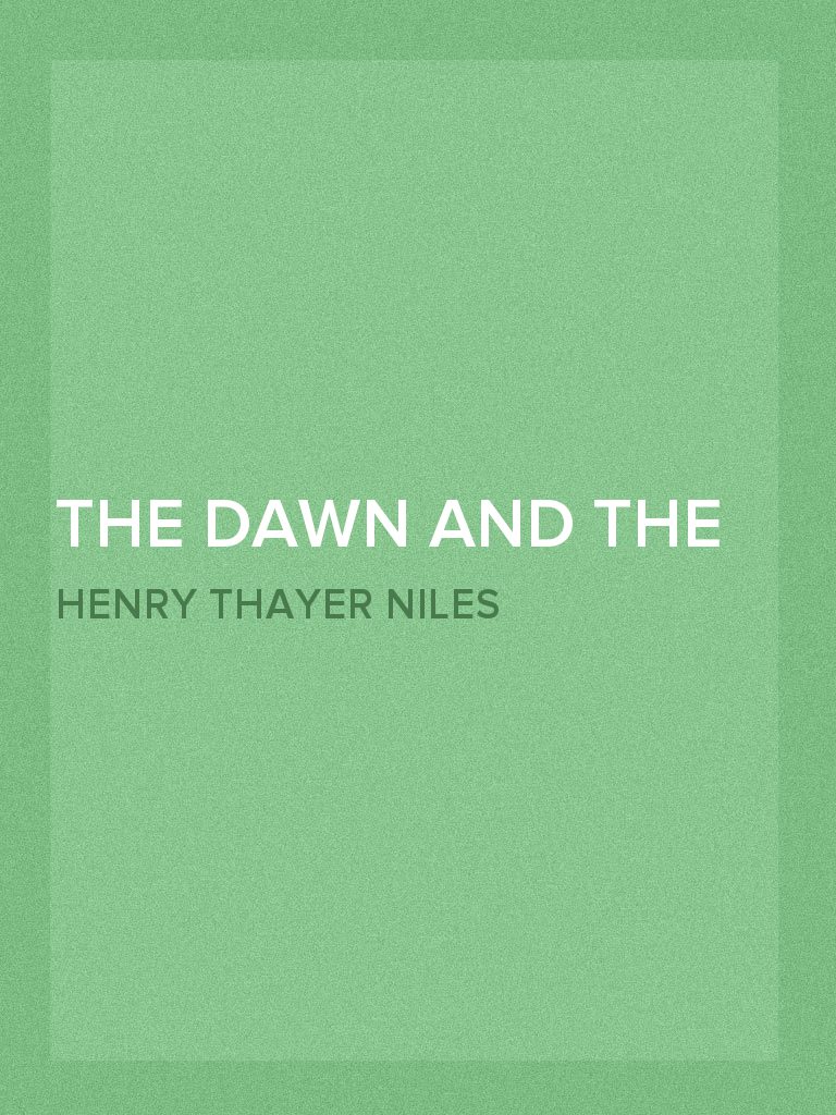 The Dawn and the Day Or, The Buddha and the Christ, Part I by Henry ...
