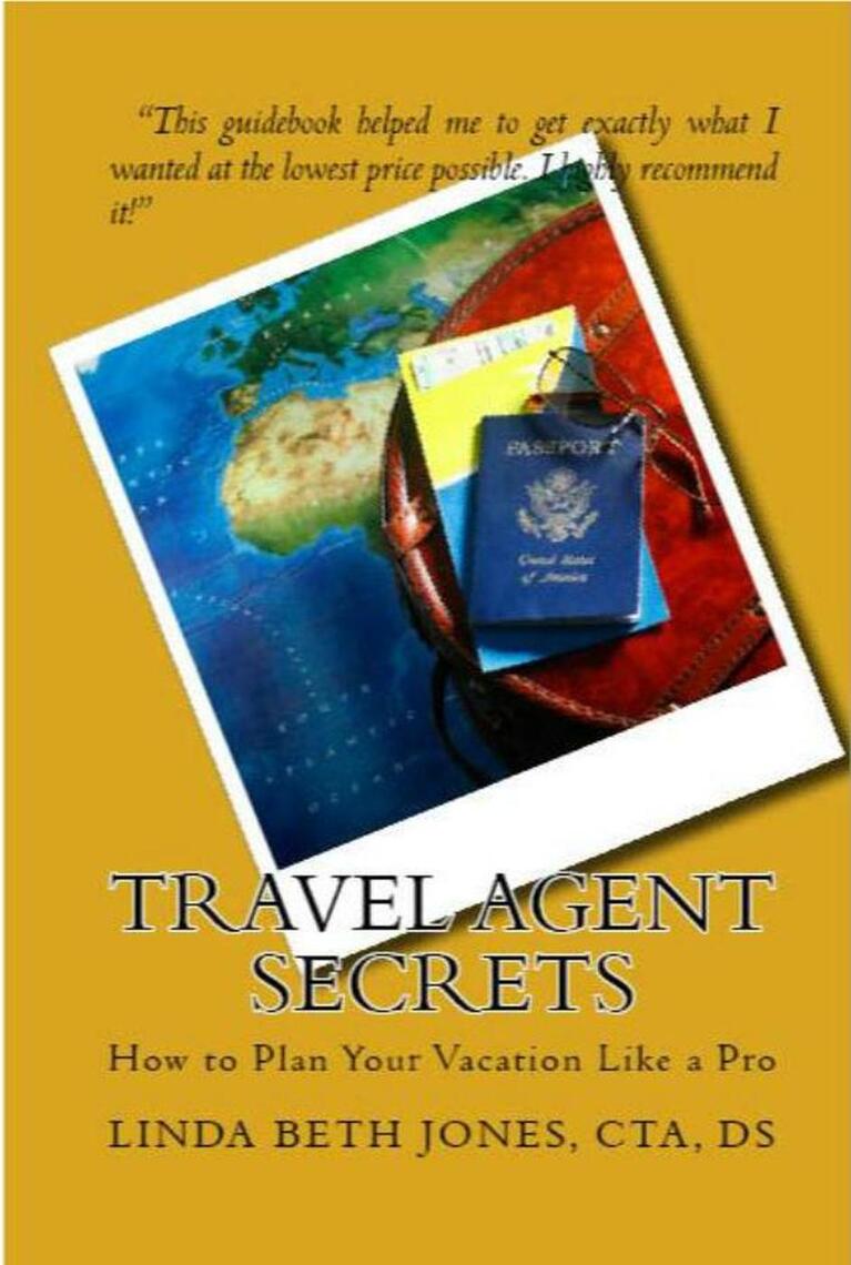 Travel Agent Secrets - How to Plan Your Vacation Like a Pro by Linda ...
