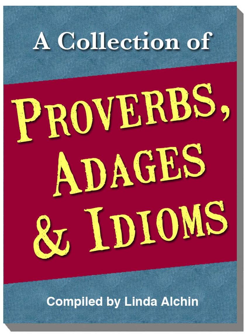 A Collection of Proverbs, Adages and Idioms by Linda Alchin (Ebook ...