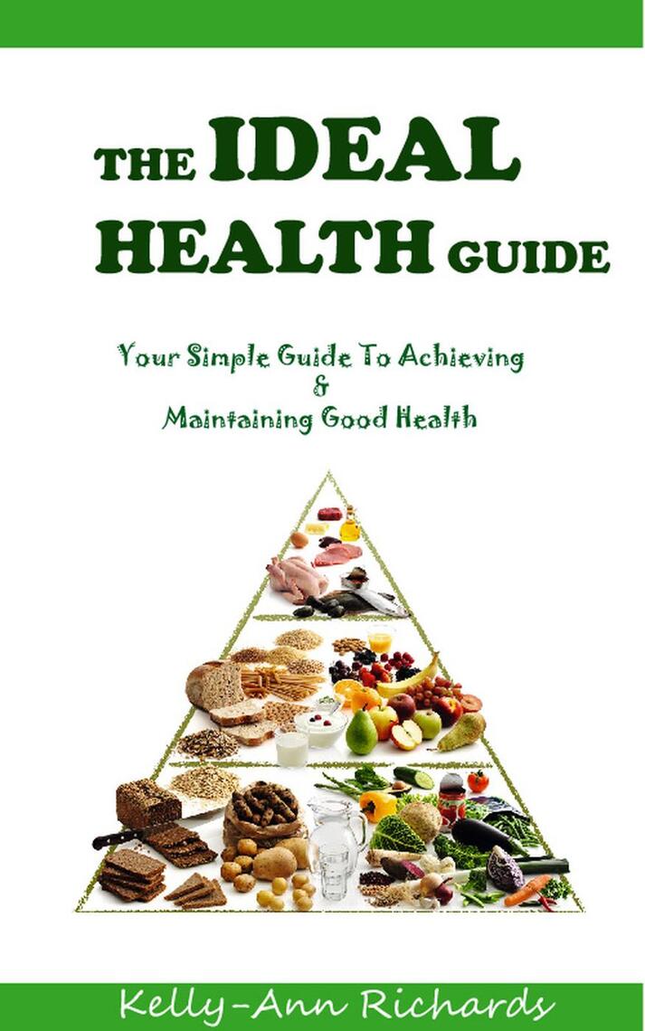 The Ideal Health Guide - Your Simple Guide to Achieving & Maintaining ...