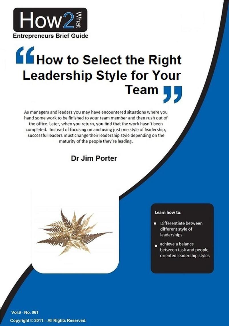How to Select the Right Leadership Style for Your Team by Dr Jim Porter ...