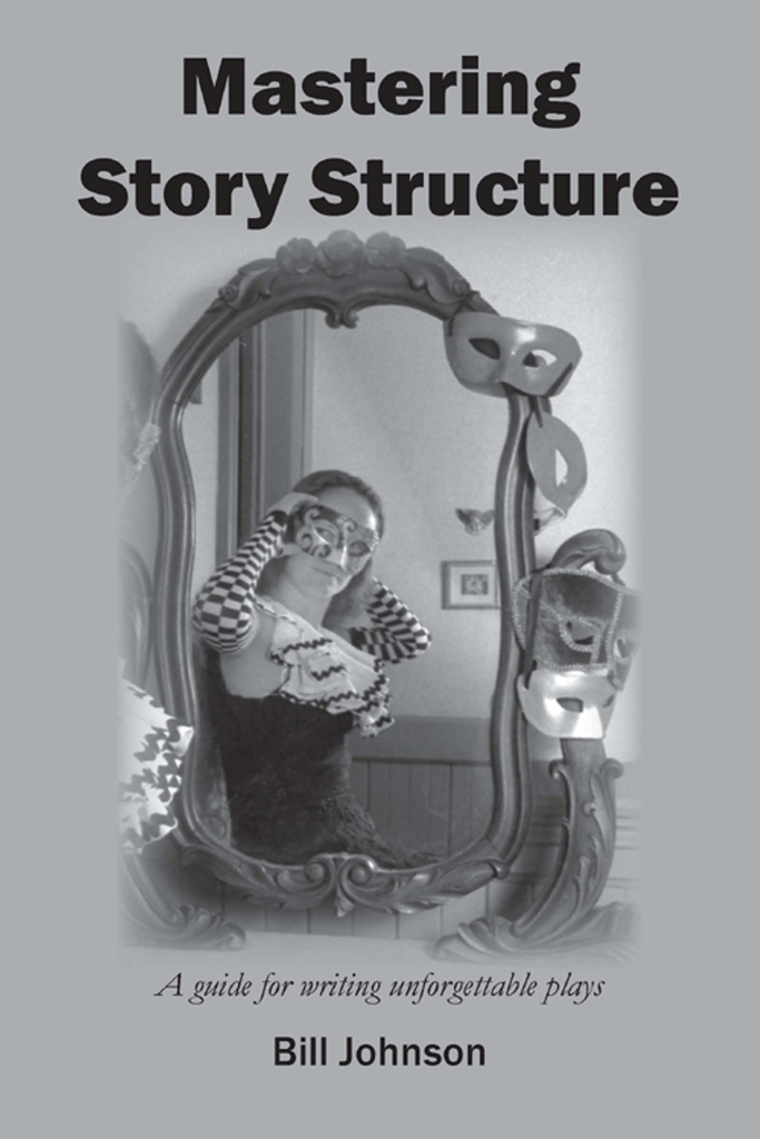 Mastering Story Structure: A Guide for Writing Unforgettable Plays by ...