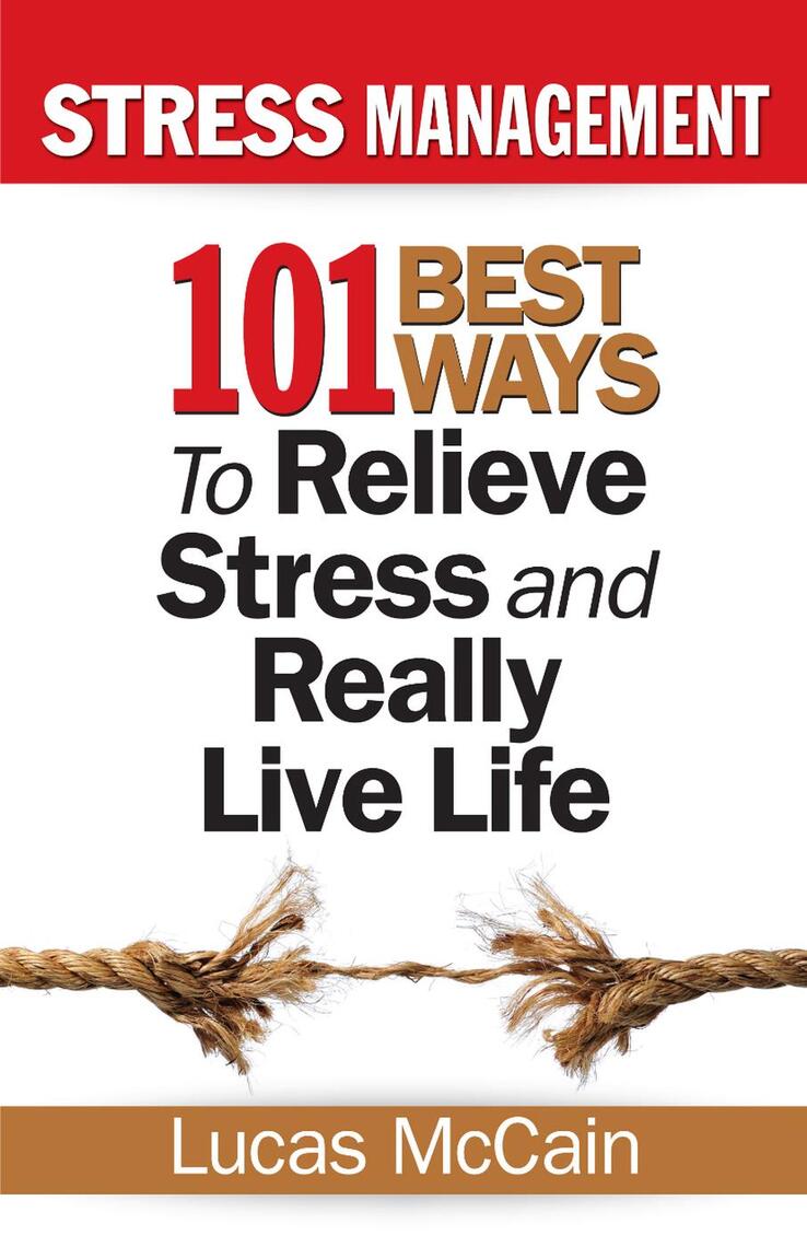 Stress Management: 101 Best Ways to Relieve Stress and Really Live Life ...