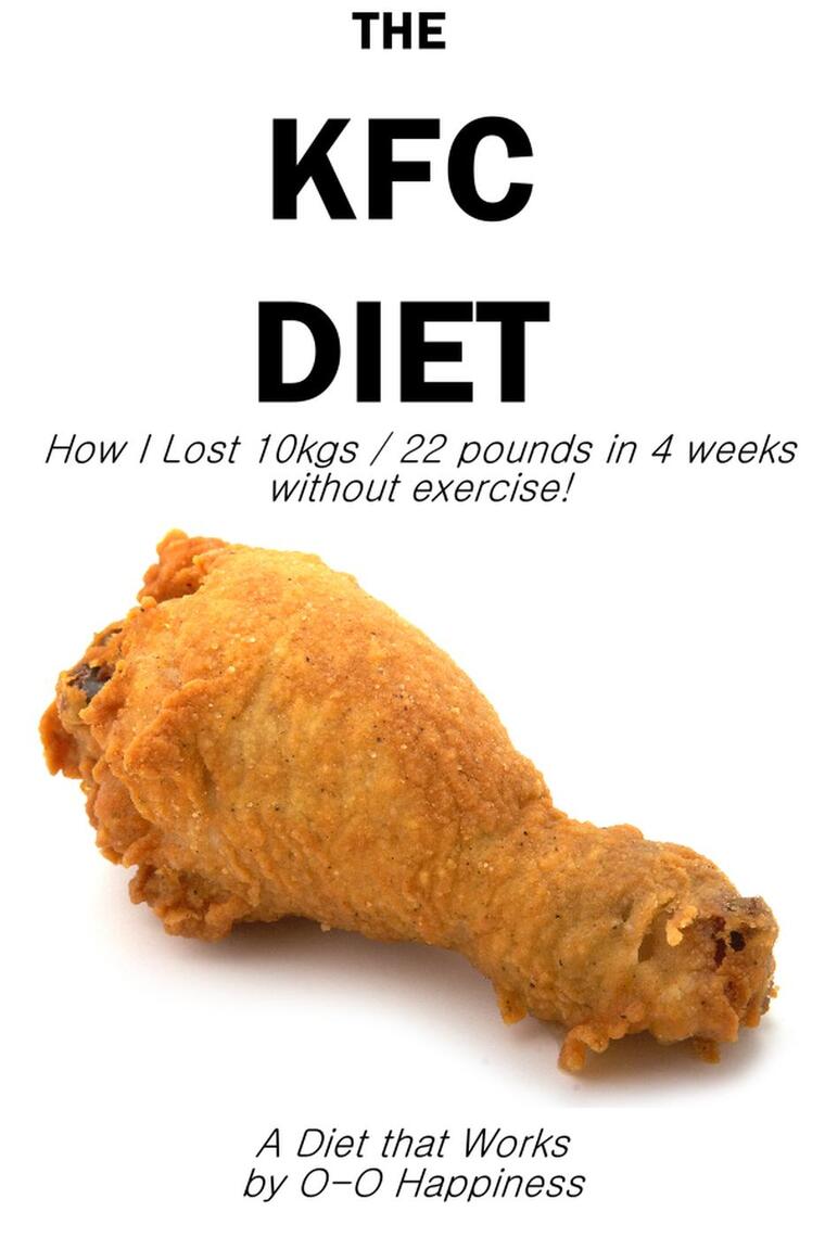 The KFC Diet - How I Lost 10 kilos (22 pounds) in 4 weeks without ...
