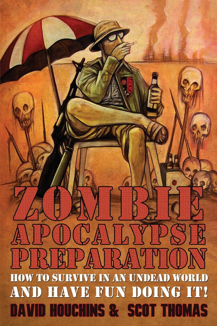 Zombie Apocalypse Preparation: How to Survive in an Undead World and ...