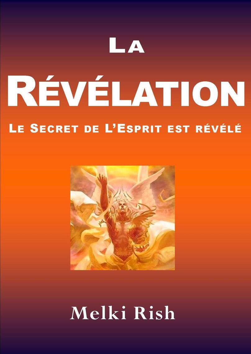 La Révélation : Le Secret De L'Esprit Est Révélé de Melki Rish (Livre ...