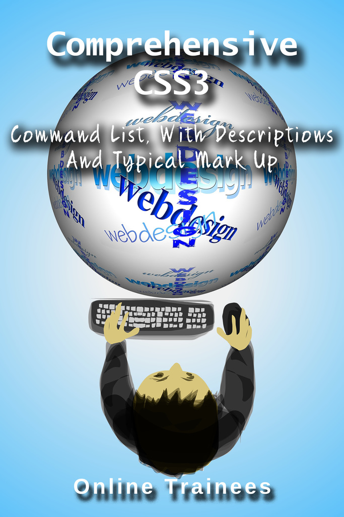 Comprehensive CSS3 Command List, With Descriptions And Typical Mark Up by Online Trainees (Ebook ...