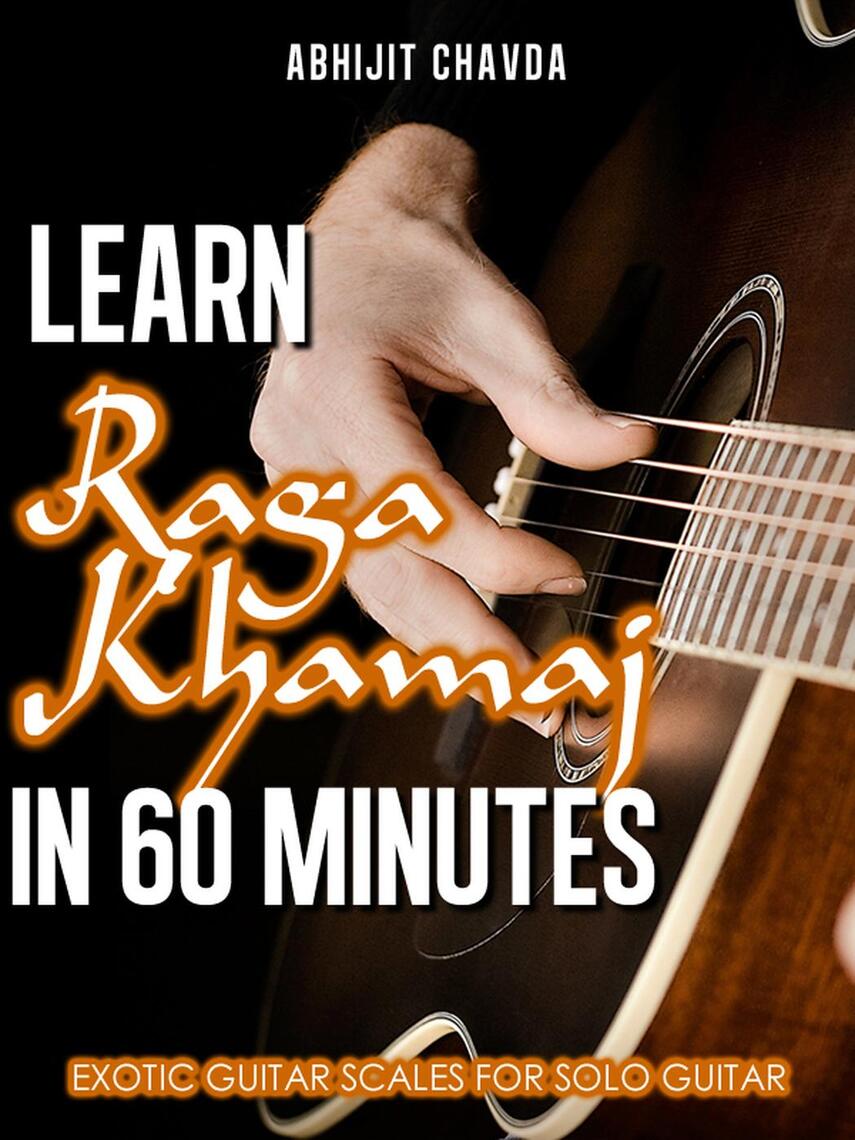 Learn Raga Khamaj in 60 Minutes (Exotic Guitar Scales for Solo Guitar ...