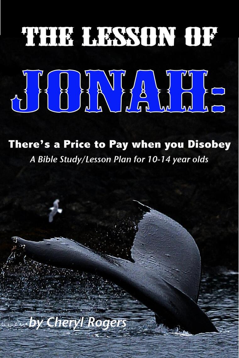 The Lesson of Jonah: There is a Price to Pay when you Disobey by Cheryl ...