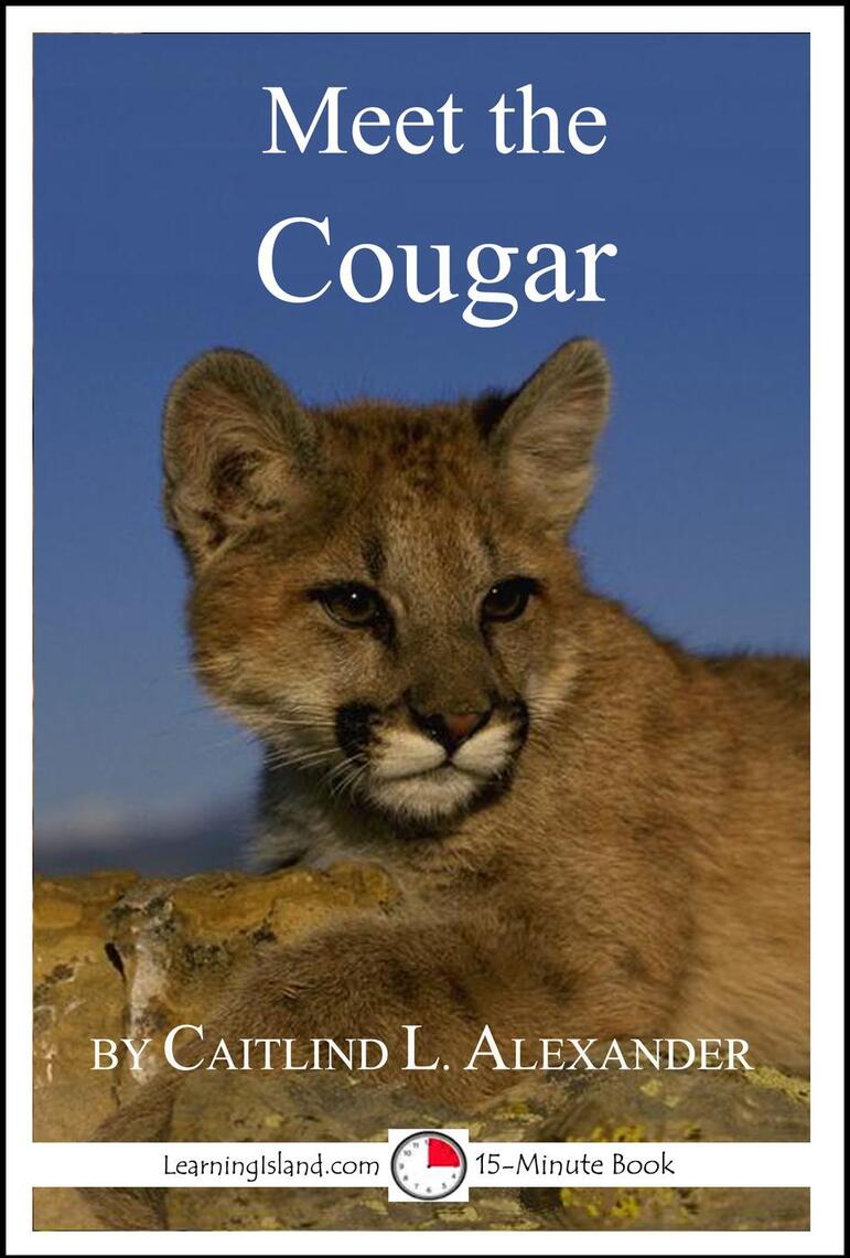 Meet the Cougar: A 15-Minute Book for Early Readers by Caitlind L. Alexander (Ebook) - Read free ...