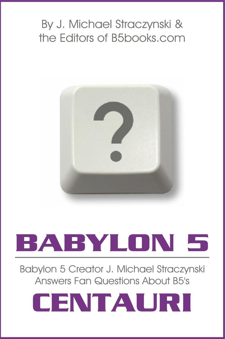 Babylon 5 Asked & Answered: Centauri Excerpt - B5 Creator J. Michael Straczynski Answers 5,296 ...