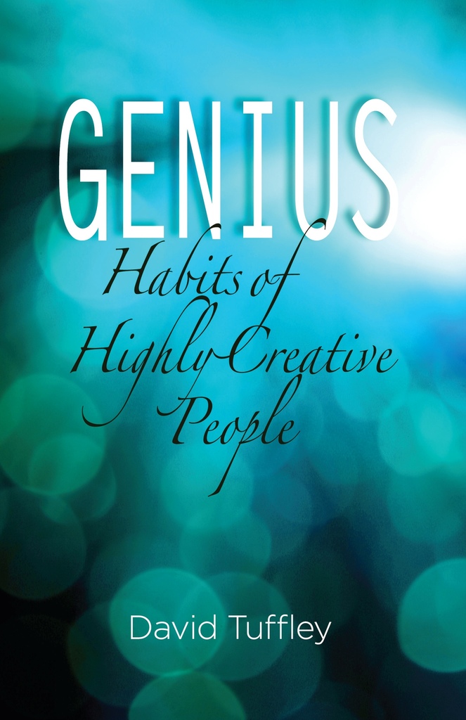 Genius: Habits of Highly Creative People by David Tuffley (Ebook ...