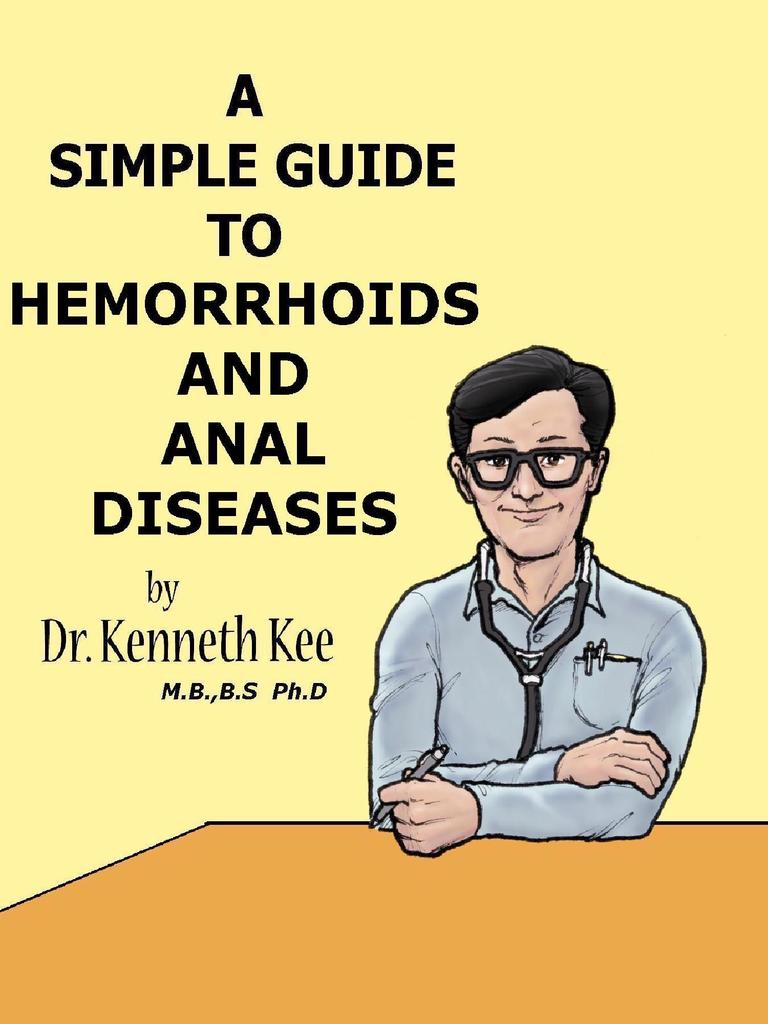 A Simple Guide To Hemorrhoids And Anal Diseases By Kenneth Kee Ebook