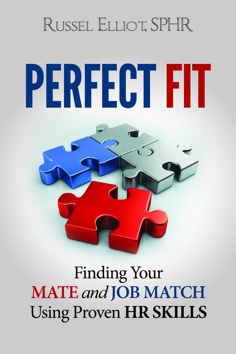 Perfect Fit: Finding Your Mate and Job Match Using Proven HR Skills by ...