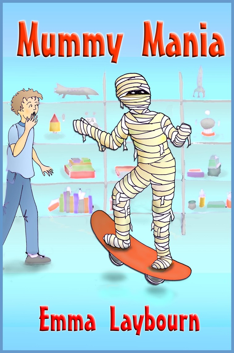 Mummy Mania by Emma Laybourn (Ebook) - Read free for 30 days