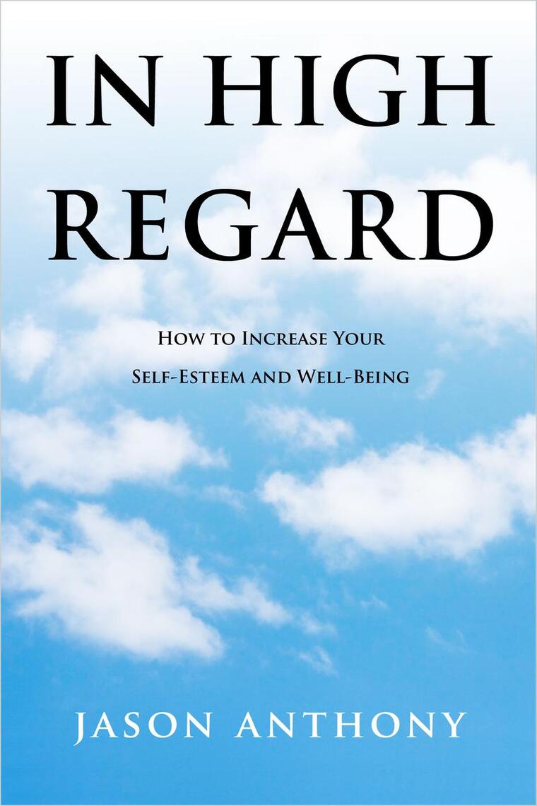 In High Regard: How to Increase Your Self-Esteem and Well-Being by ...