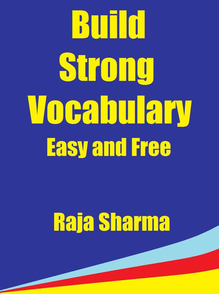 Build Strong Vocabulary: Easy and Free by Raja Sharma - Ebook | Everand