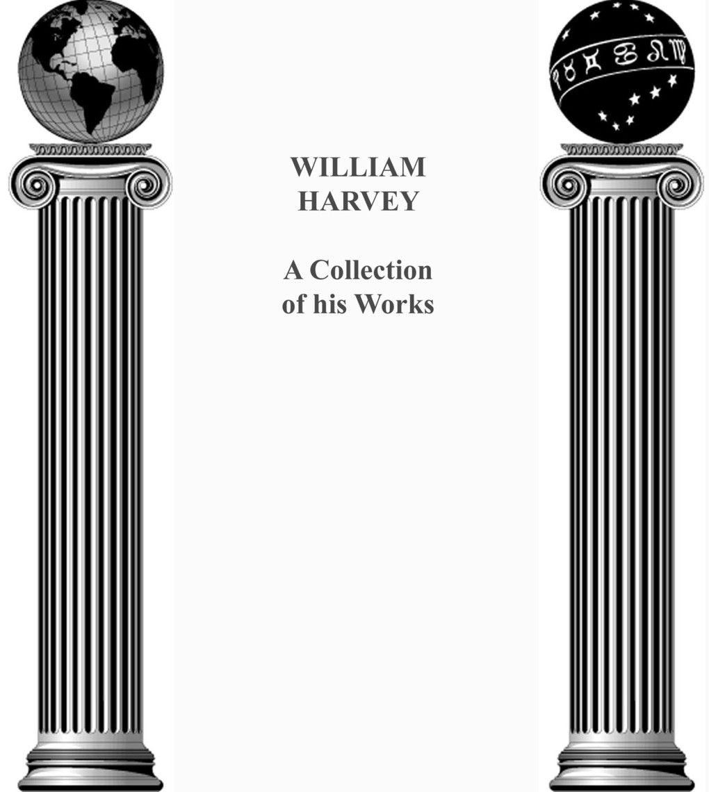 William Harvey: A Collection of his works by William Harvey (Ebook ...