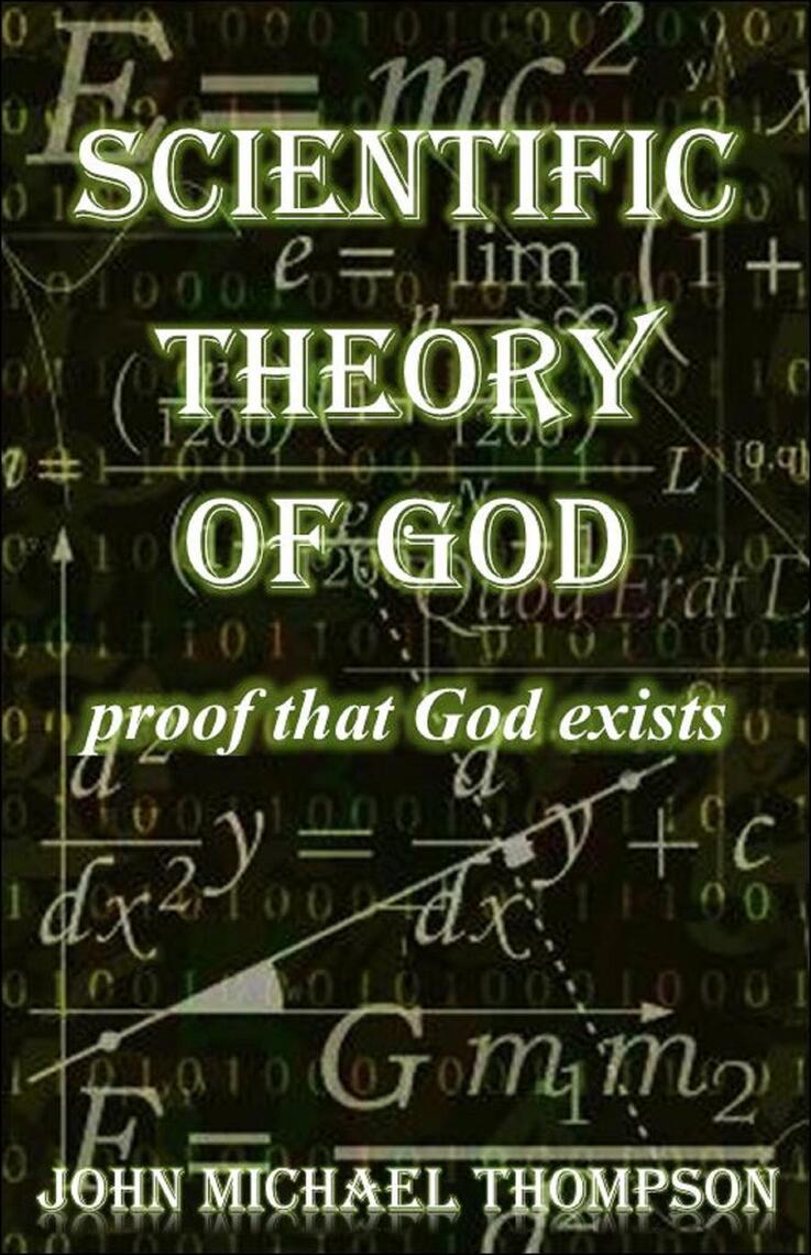 Scientific Theory of God “proof that God exists” by John Michael ...