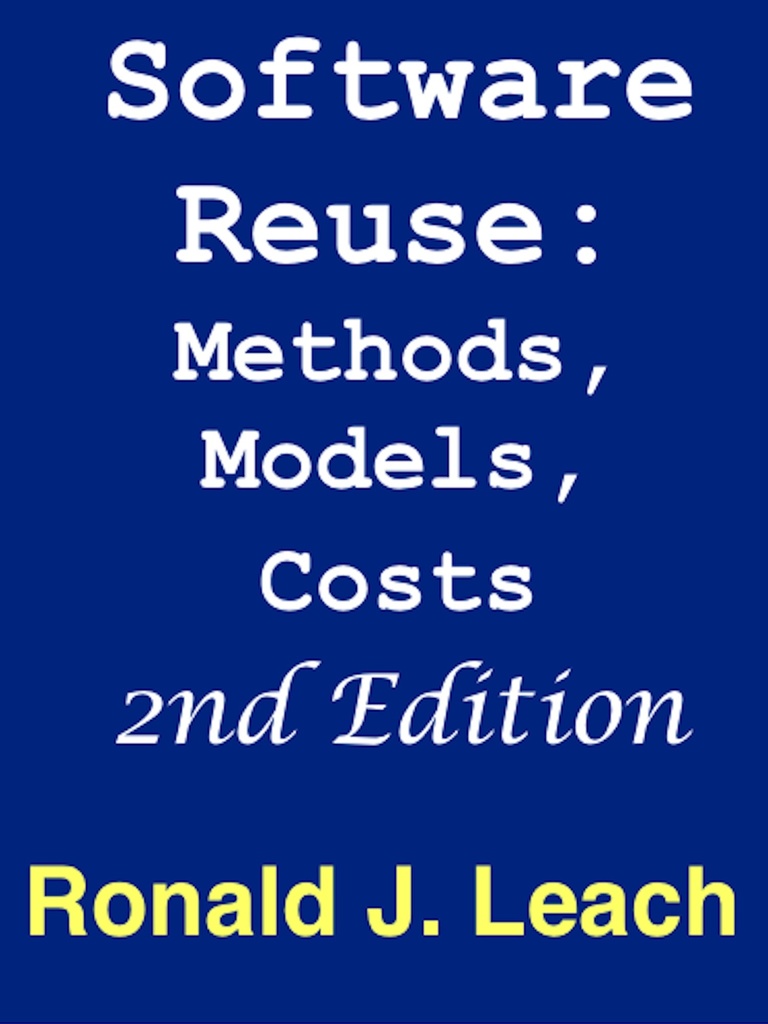 Software Reuse: Methods, Models, Costs, second edition by Ronald J ...