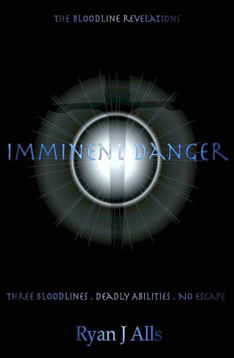 Imminent Danger (The Bloodline Revelations, Book One) by Ryan J Alls ...
