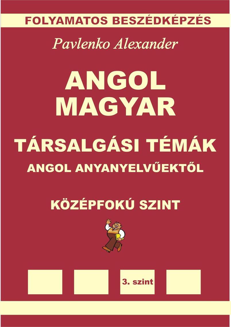 Angol-Magyar, Tarsalgasi Temak, angol anyanyelvuektol, Kozepsofoku ...