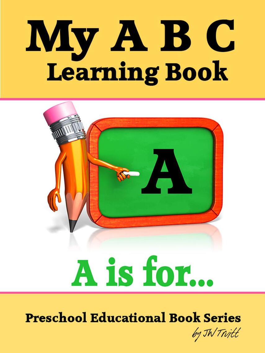 My A B C Learning Book: Preschool Educational Book Series by JW Truitt ...